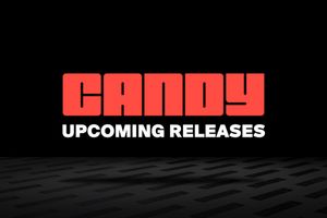 Candy Upcoming Releases